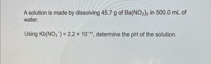 Solved A solution is made by dissolving 45.7 g of Ba(NO2)2 | Chegg.com