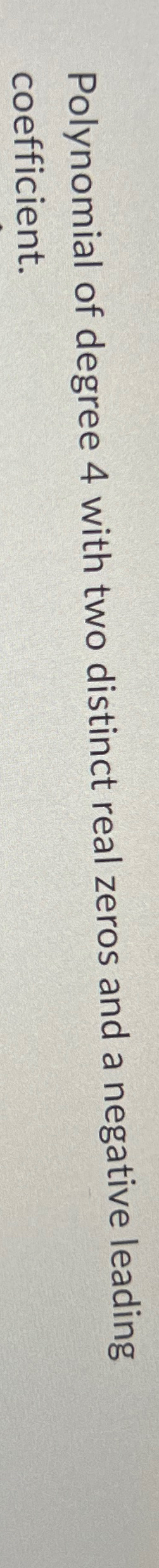 Solved Polynomial of degree 4 ﻿with two distinct real zeros | Chegg.com