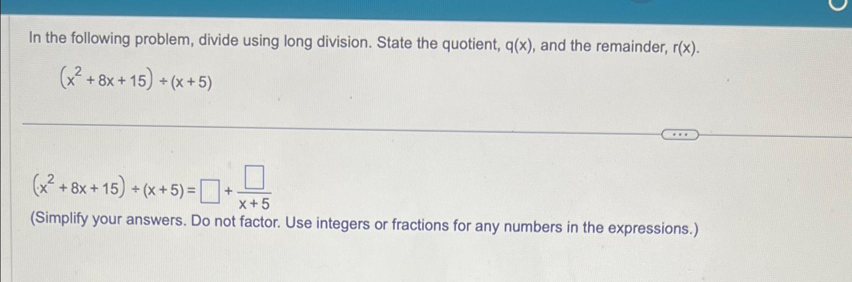 Solved In the following problem, divide using long division. | Chegg.com