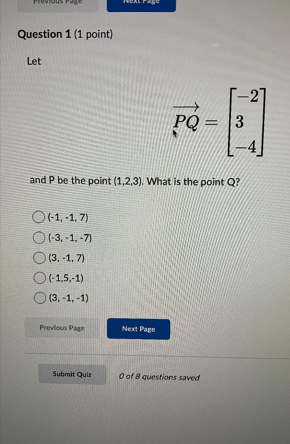 Solved Question 1 (1 ﻿point)Letvec(PQ)=[-23-4]and P ﻿be the | Chegg.com