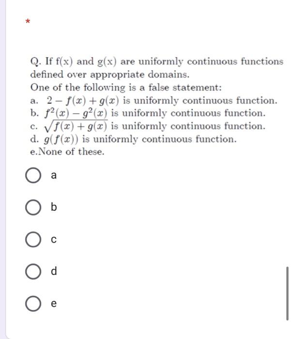 Solved Q. If f(x) and g(x) are uniformly continuous | Chegg.com