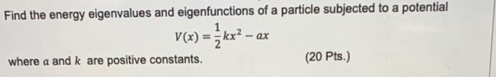 Solved Find the energy eigenvalues and eigenfunctions of a | Chegg.com