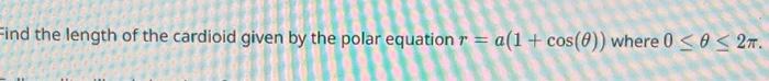 Solved ind the length of the cardioid given by the polar | Chegg.com