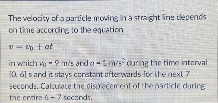 Solved The velocity of a particle moving in a straight line | Chegg.com