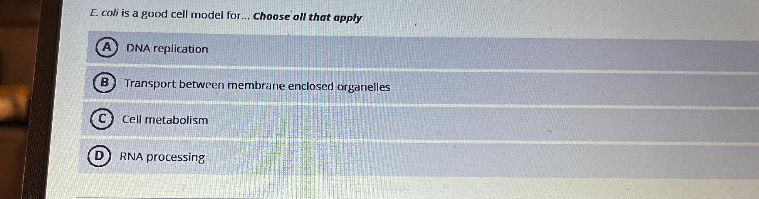 Solved E. ﻿coli is a good cell model for... Choose all that | Chegg.com