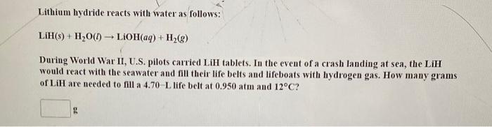 Solved Lithium hydride reacts with water as follows: LiH(s) | Chegg.com