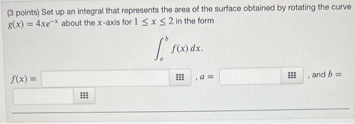 [Solved]: ( 3 points) Set up an integral that represents th