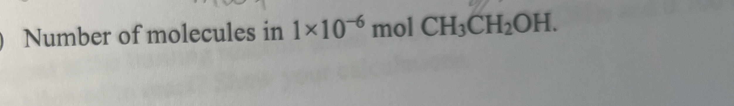 Solved Number of molecules in 1×10-6molCH3CH2OH. | Chegg.com
