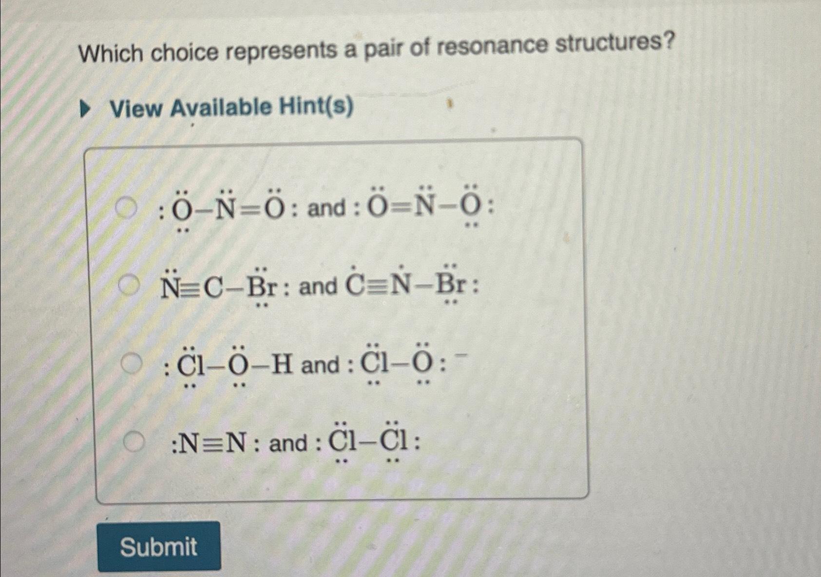 Solved Which choice represents a pair of resonance | Chegg.com