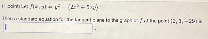 Solved (1 point) Let ƒ(x, y) = y² − (2x² + 5xy). Then a | Chegg.com