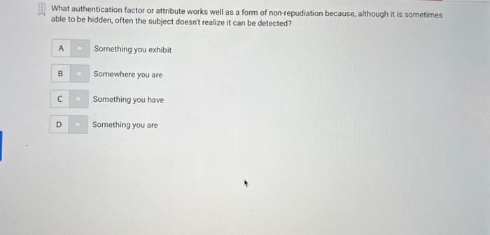Solved What authentication factor or attribute works well as | Chegg.com