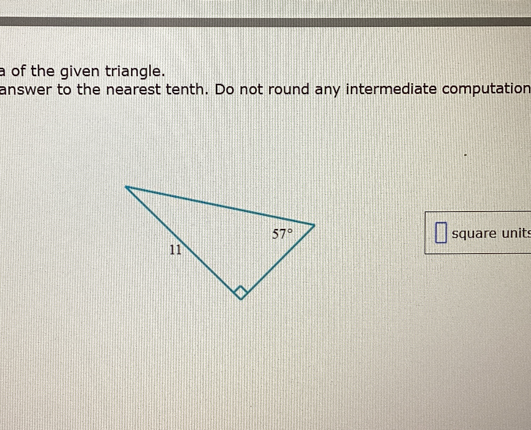 Solved of the given triangle. answer to the nearest tenth. | Chegg.com