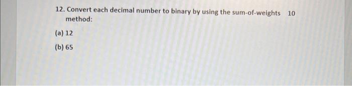 Solved 12 Convert Each Decimal Number To Binary By Using