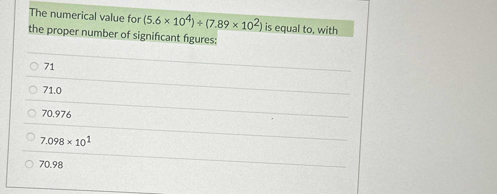 The numerical value for (5.6×104)÷(7.89×102) ﻿is | Chegg.com