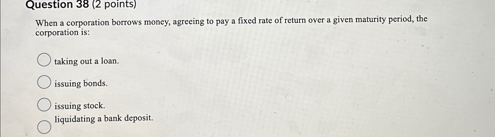 Solved Question 38 (2 ﻿points)When a corporation borrows | Chegg.com