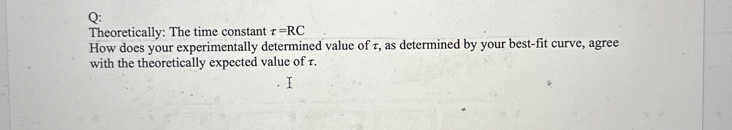 Solved Q :Theoretically: The time constant τ=RCHow does your | Chegg.com