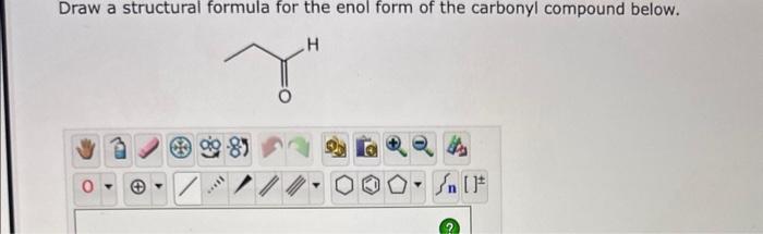 Solved Draw a structural formula for the enol form of the | Chegg.com
