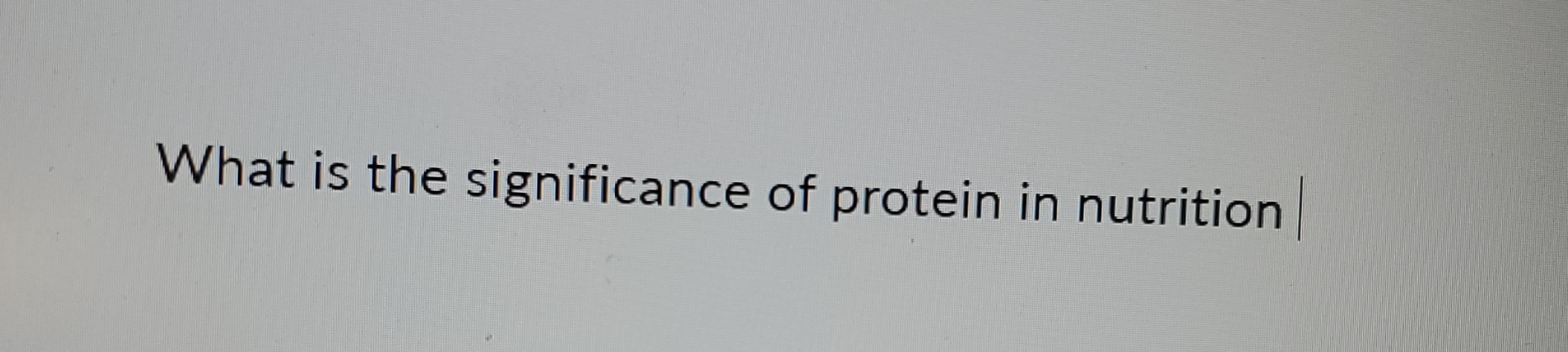 Solved What is the significance of protein in nutrition | Chegg.com