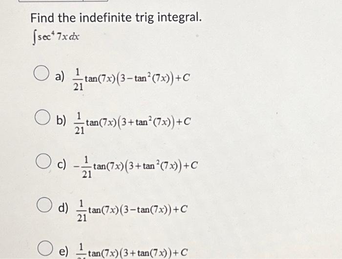 Solved Find the indefinite trig integral. ∫sec47xdx a) | Chegg.com