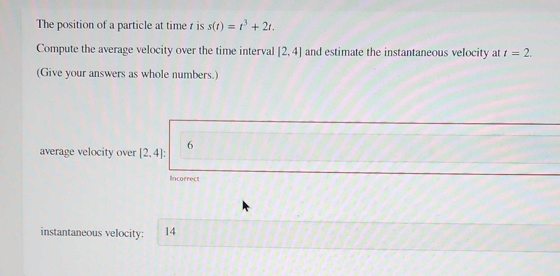 Solved The position of a particle at time t is s(t)=t3+2t. | Chegg.com