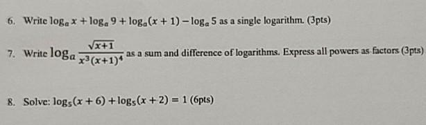 Solved 6. Write loga x + loga 9+ loga(x + 1) - loga 5 as a | Chegg.com