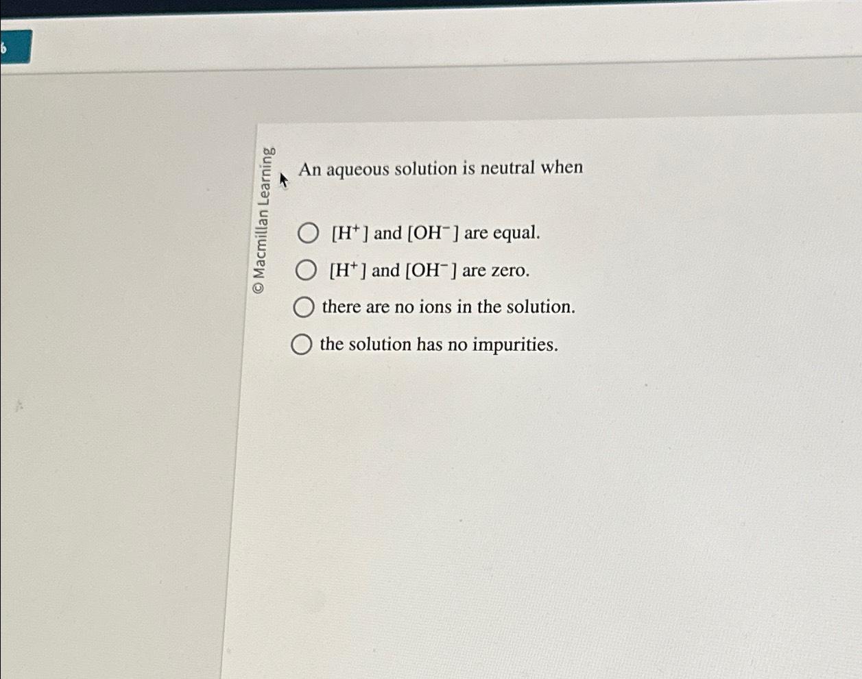 Solved An aqueous solution is neutral | Chegg.com