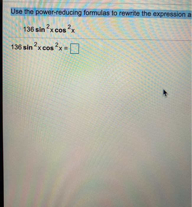 Solved Use the power-reducing formulas to rewrite the | Chegg.com