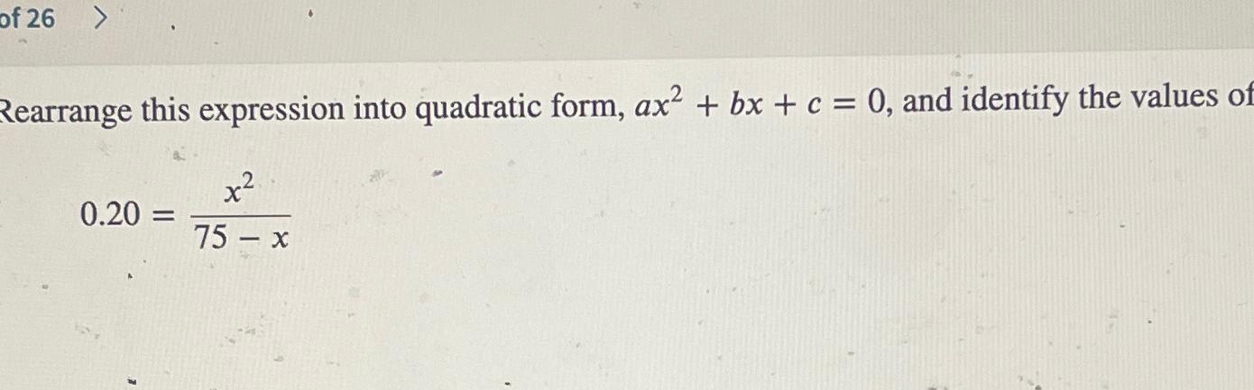 Solved Rearrange this expression into quadratic form, | Chegg.com