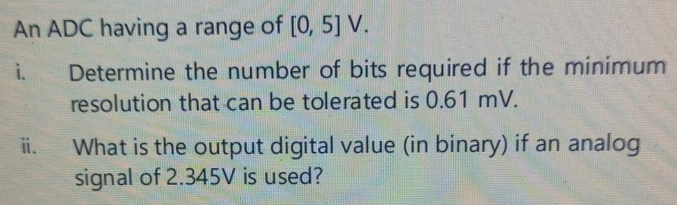 Solved An ADC having a range of [0, 5] V. i. Determine the | Chegg.com