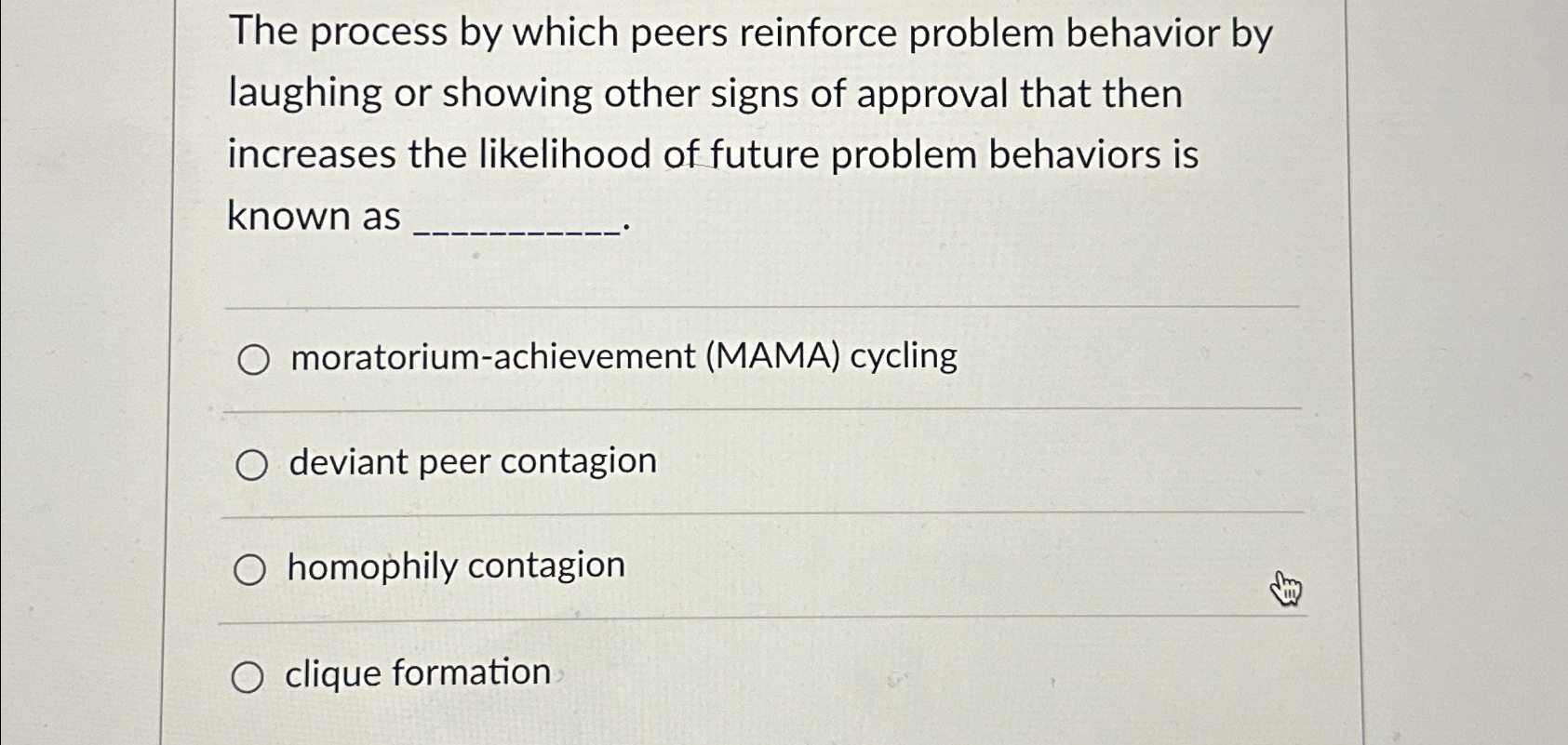 Solved The process by which peers reinforce problem behavior | Chegg.com