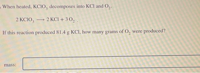 Solved When heated, KClO3 decomposes into KCl and O2. | Chegg.com