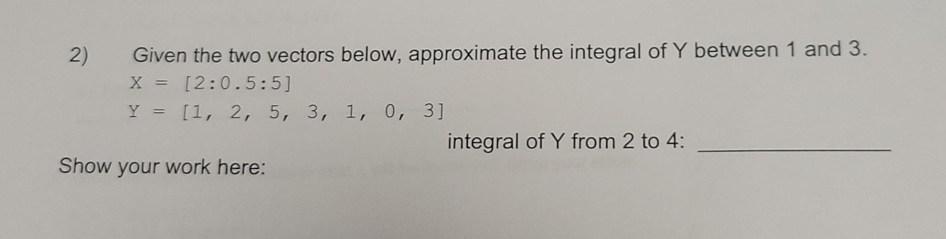 Solved 2) Given the two vectors below, approximate the | Chegg.com