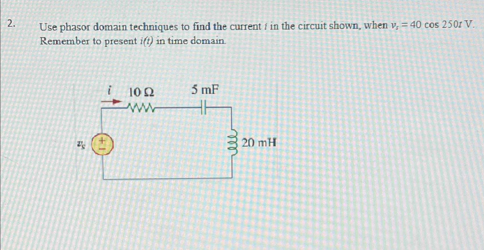 Solved Use phasor domain techniques to find the current i | Chegg.com