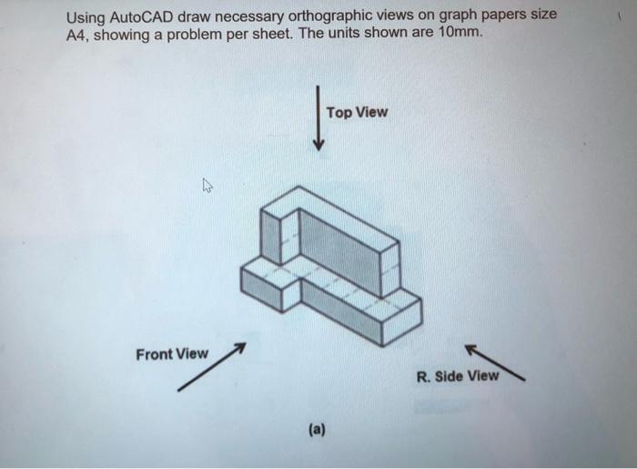 Solved Using AutoCAD draw necessary orthographic views on | Chegg.com