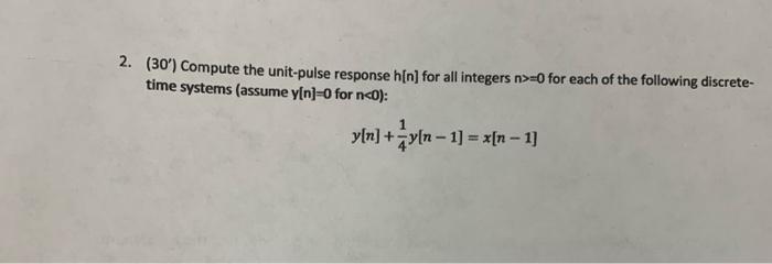 Solved 2. (30′) Compute the unit-pulse response h[n] for all | Chegg.com