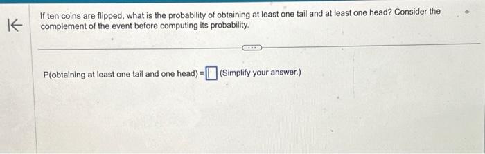 Solved If ten coins are flipped, what is the probability of | Chegg.com
