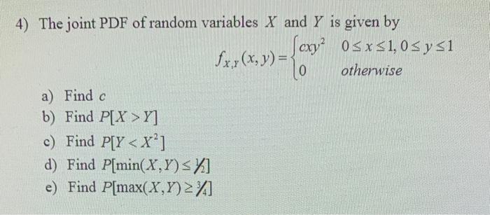 Solved 4) The joint PDF of random variables X and Y is given | Chegg.com