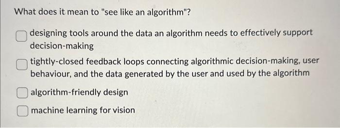 Solved What does it mean to "see like an algorithm"? | Chegg.com