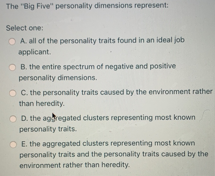 Solved The "Big Five" personality dimensions represent: | Chegg.com