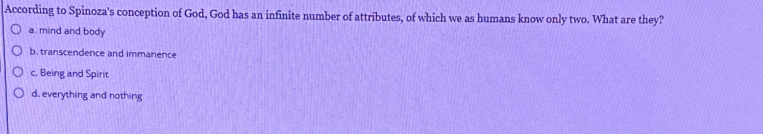 Solved According to Spinoza's conception of God, God has an | Chegg.com