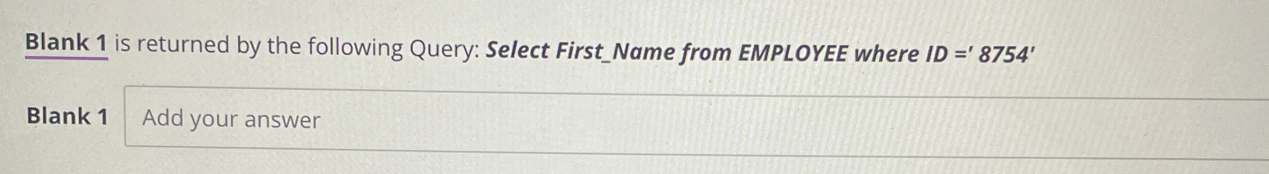 Solved Blank 1 ﻿is returned by the following Query: Select | Chegg.com