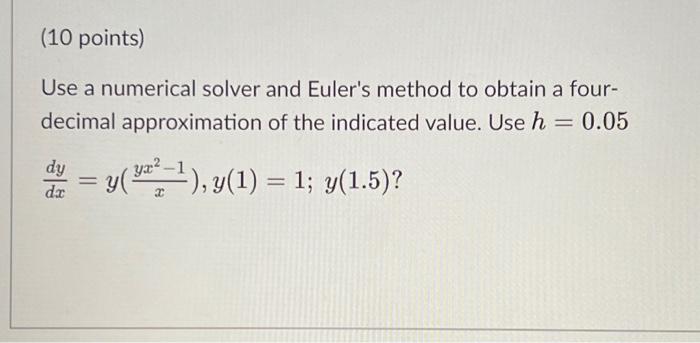 Solved Use a numerical solver and Euler's method to obtain a | Chegg.com