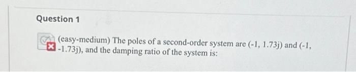 Solved Question 1 (easy-medium) The poles of a second-order | Chegg.com