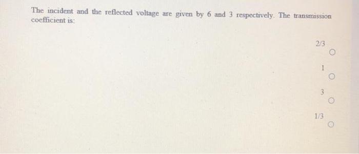 Solved The incident and the reflected voltage are given by 6 | Chegg.com