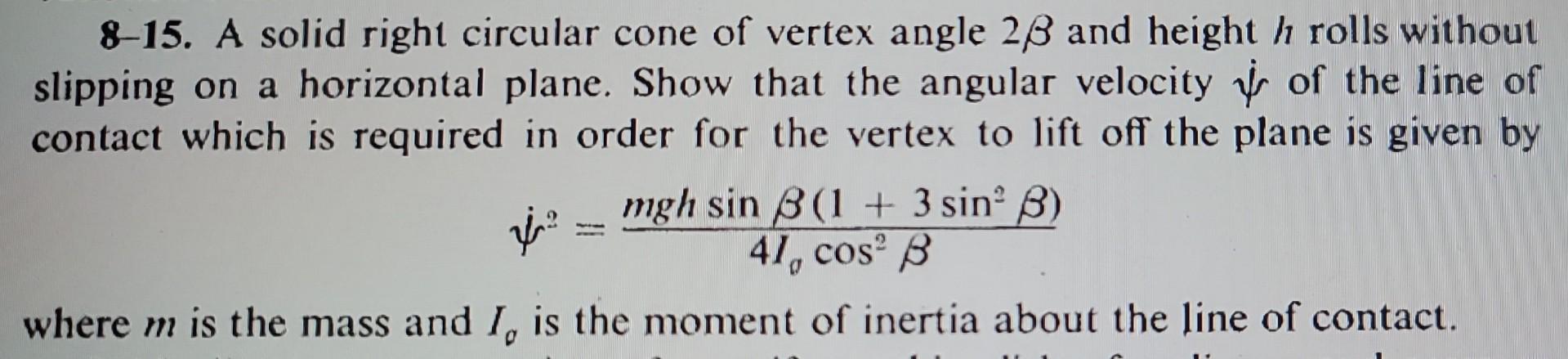 Solved 8-15. A solid right circular cone of vertex angle 2β | Chegg.com