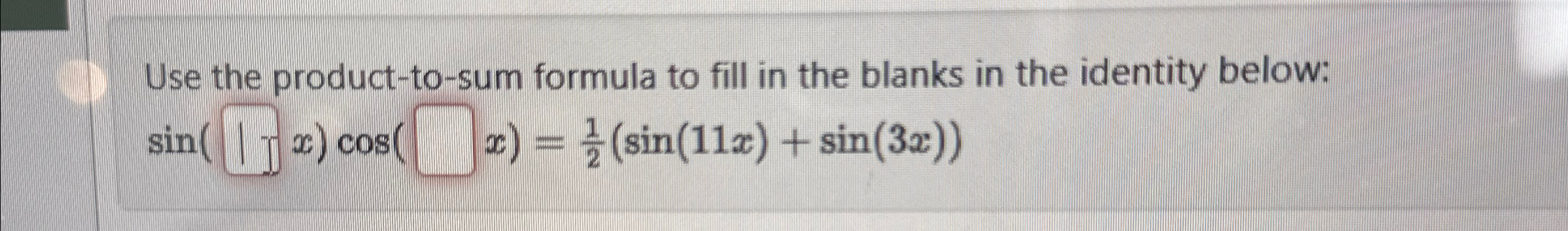 Solved Use the product-to-sum formula to fill in the blanks | Chegg.com