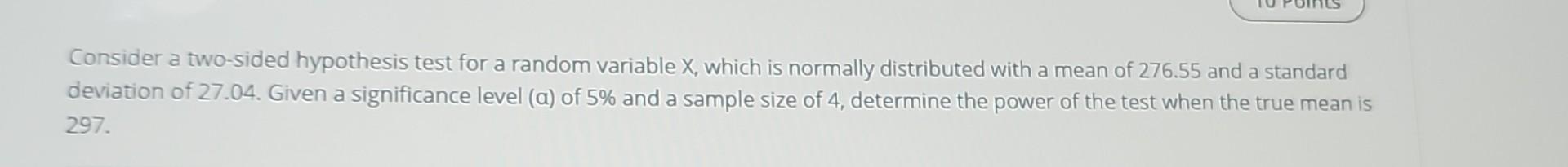 Solved Consider A Two Sided Hypothesis Test For A Random 3153