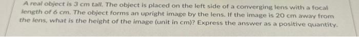 Solved A real object is 3 cm tall. The object is placed on | Chegg.com