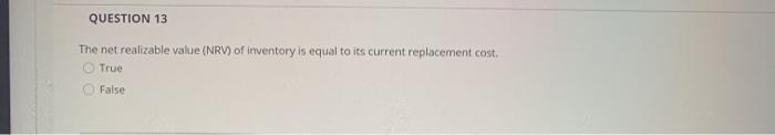 Solved QUESTION 13 The net realizable value (NRV) of | Chegg.com
