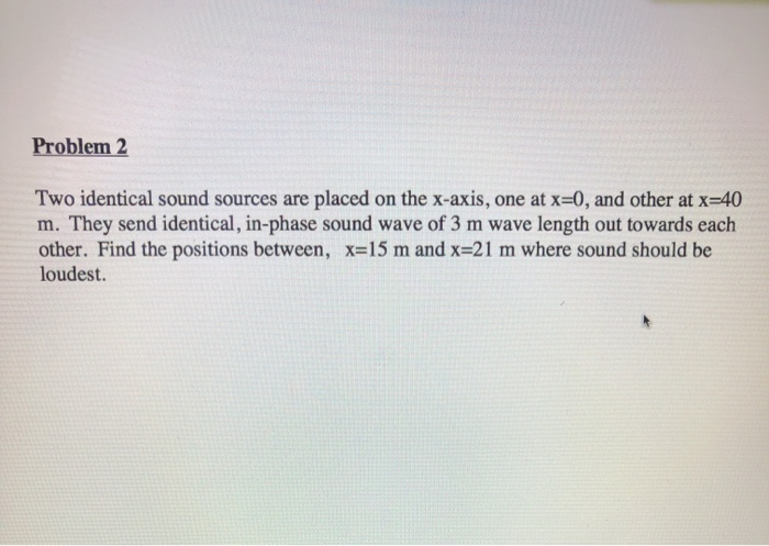 Solved Problem 2 Two identical sound sources are placed on | Chegg.com